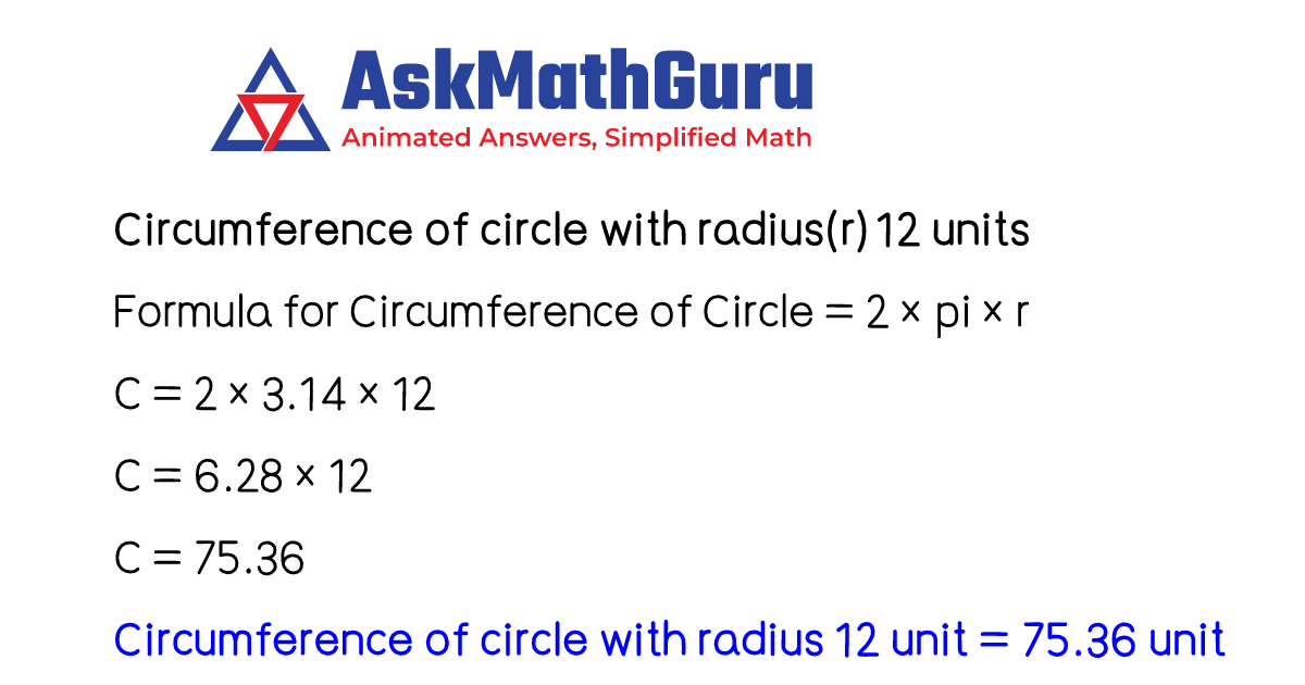 What is circumference of circle with radius 12 units