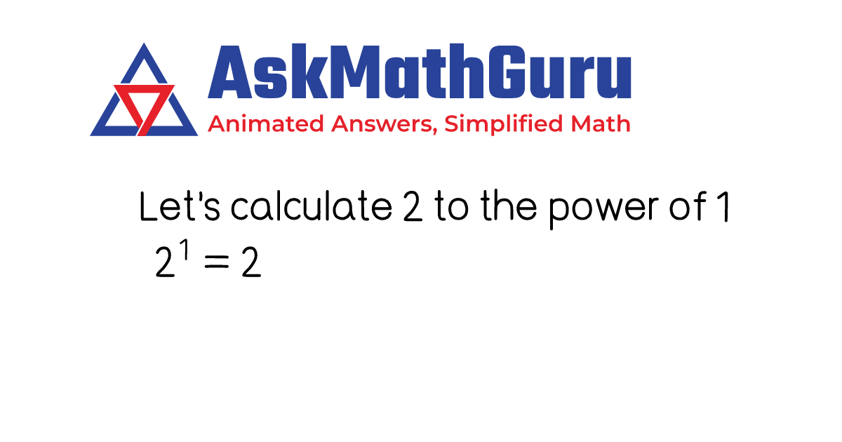 What is 2 to power of 1 | Math Exponent and Power - Meaning, Examples