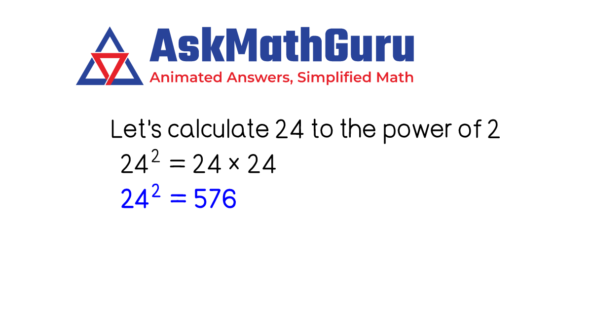 What is 24 to power of 2 | Exponent Rules, Meaning & Examples