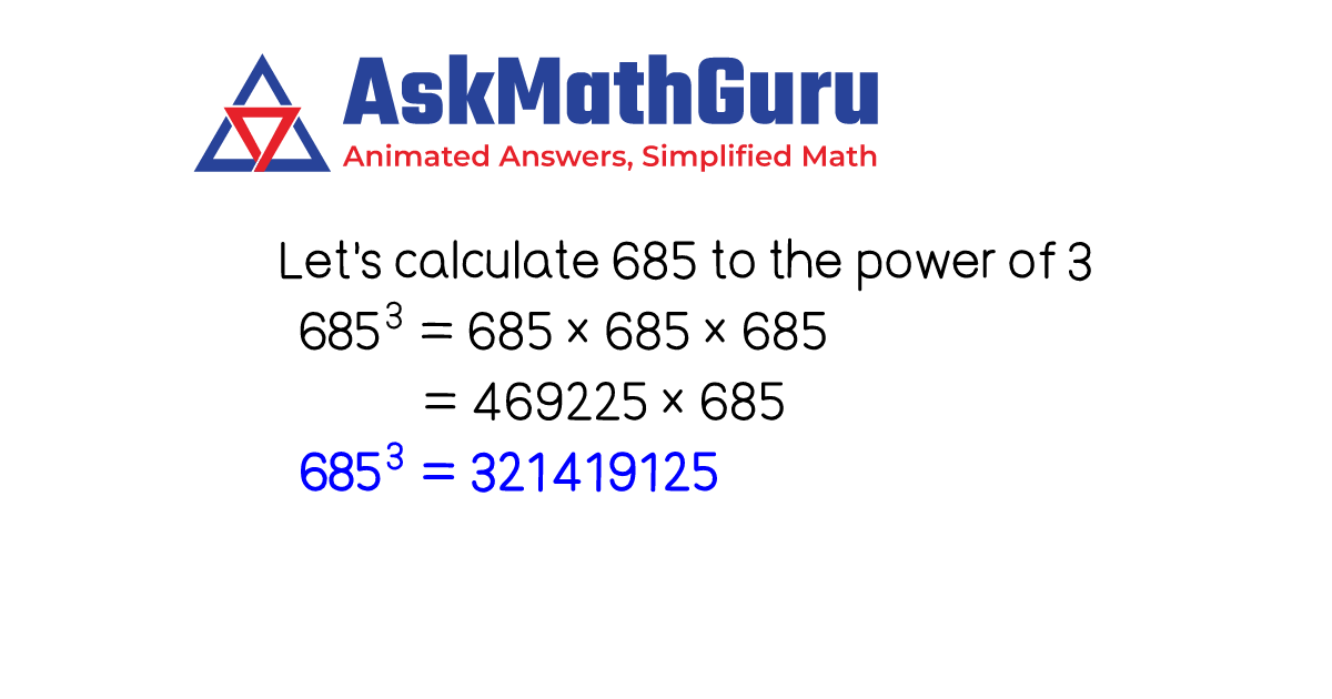 What is 685 to power of 3 | Math Exponent and Power - Meaning, Examples