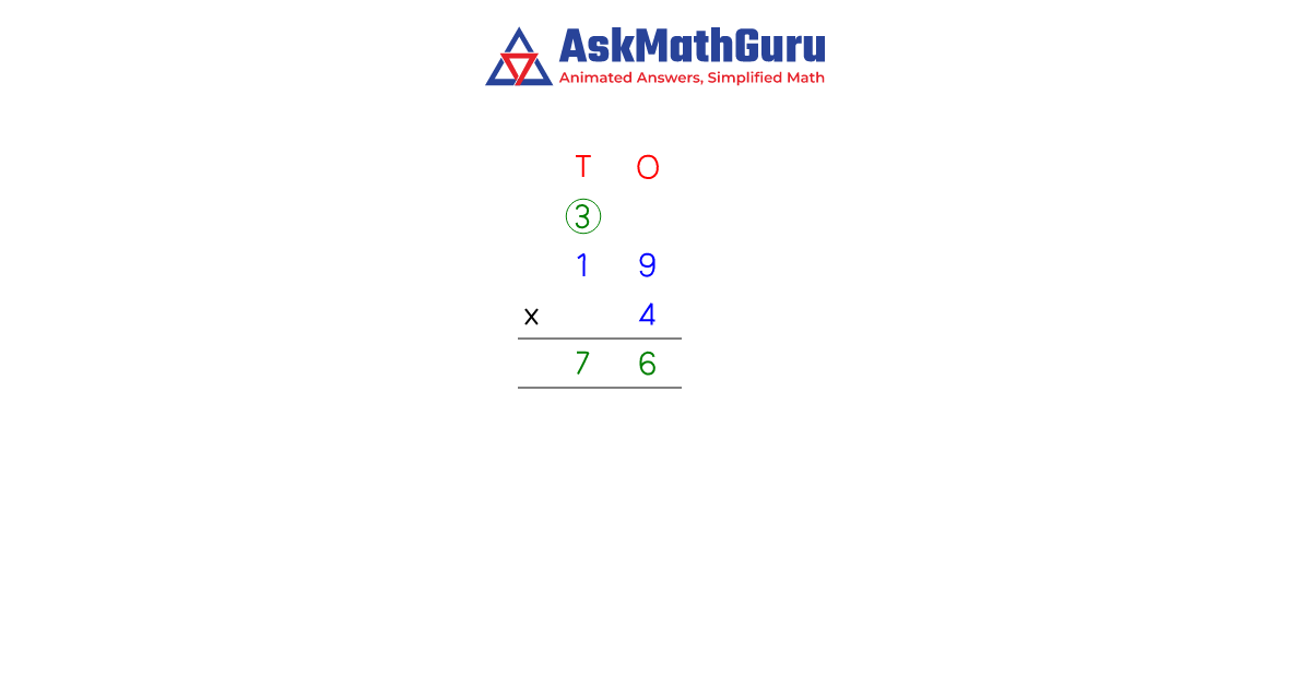 What is 19 multiply by 4 | Long multiplication method | AskMathGuru