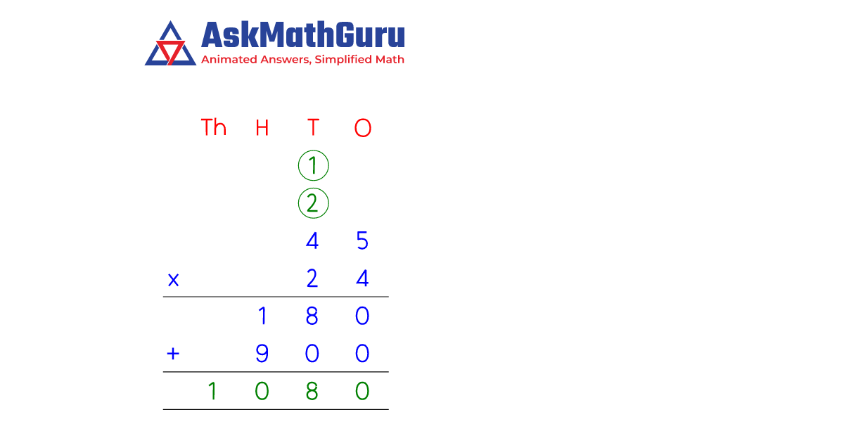 What is 45 multiply by 24 | Long Multiplication Method